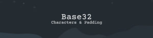 Base32 Characters, Alphabet, Table, and Padding Explained - Base32Encode