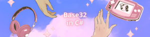 Base32 Encoding and Decoding in C#: A Comprehensive Tutorial - Base32Encode